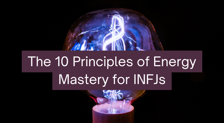 The 10 Principles of Energy Mastery for INFJs – Wenzes